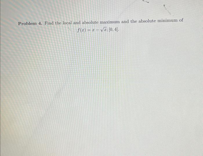 Solved Find the local and absolute maximum and the absolute | Chegg.com