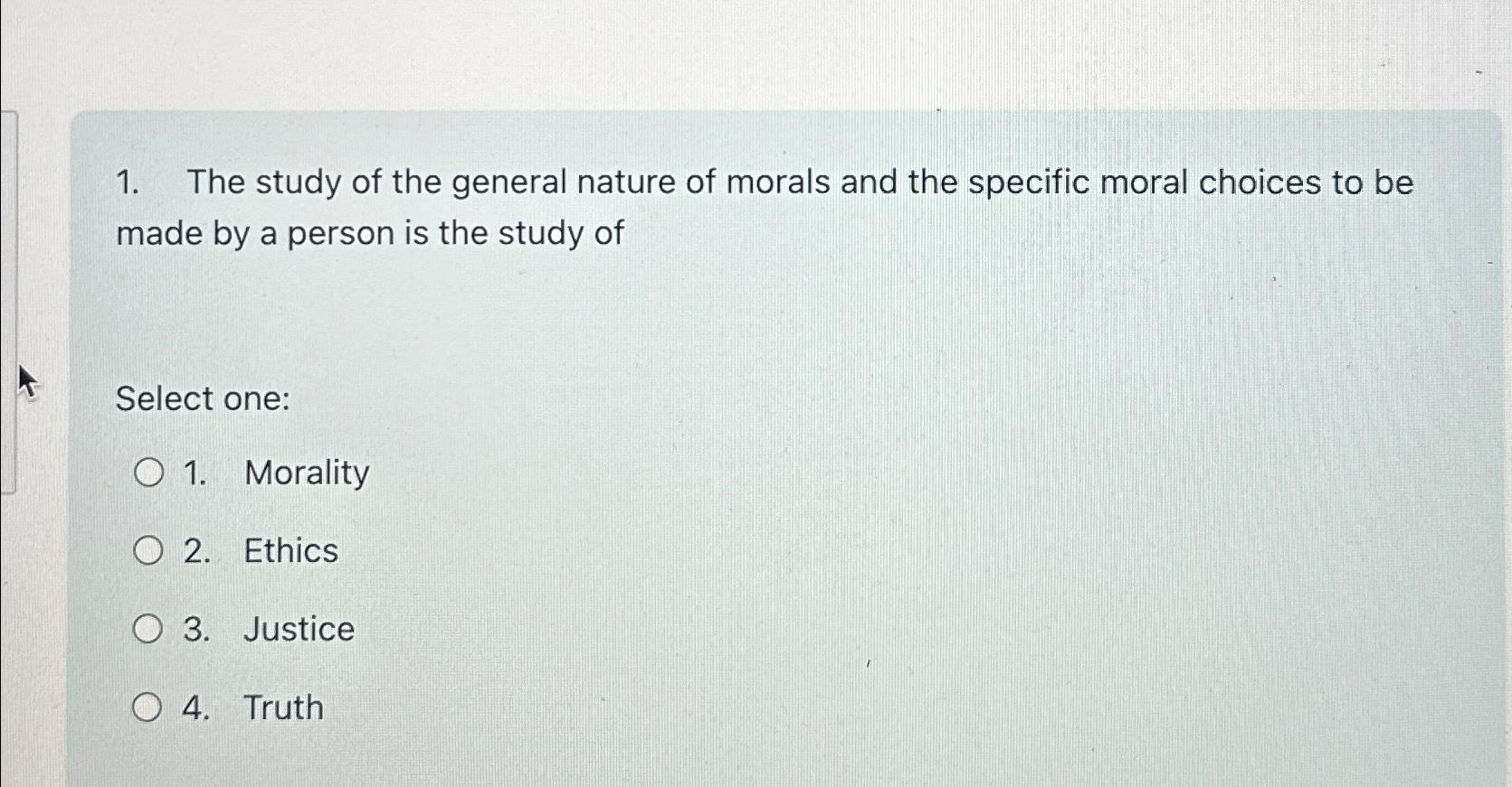 Solved The study of the general nature of morals and the | Chegg.com
