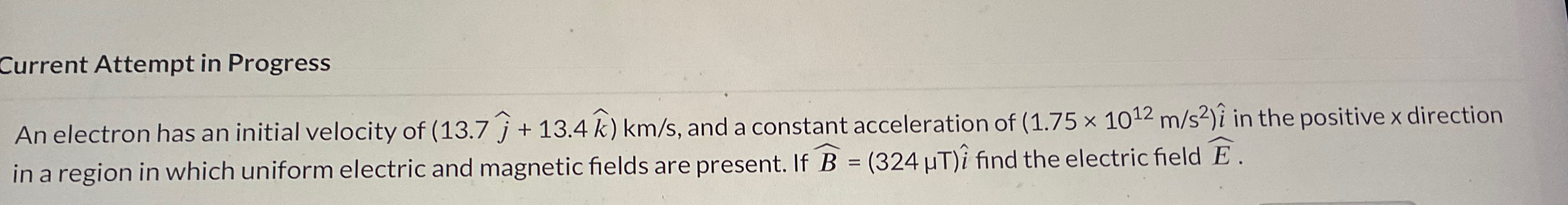 Solved Current Attempt in ProgressAn electron has an initial | Chegg.com