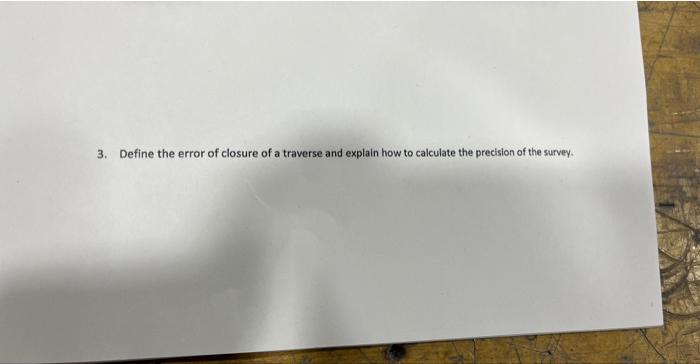 Solved 3. Define the error of closure of a traverse and | Chegg.com
