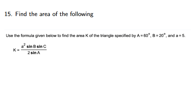 Solved Use the formula given below to find the area K ﻿of | Chegg.com