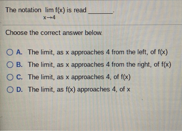 Solved The notation lim f(x) is read X-4 Choose the correct | Chegg.com