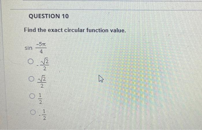 Solved Find the exact circular function value. sin4−5π −22 | Chegg.com