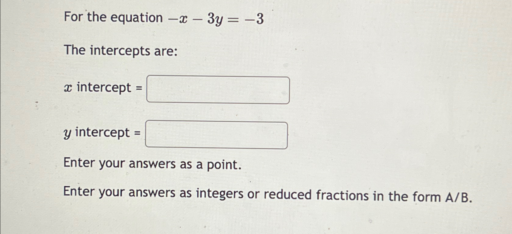 Solved For the equation -x-3y=-3The intercepts are:x | Chegg.com