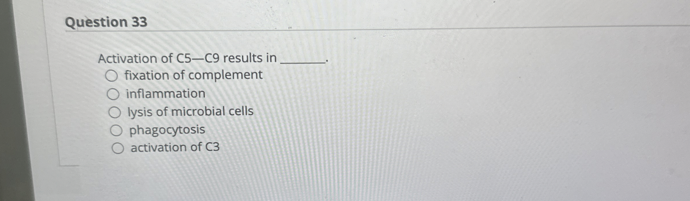 Solved Question 33Activation of C5-C9 ﻿results in | Chegg.com