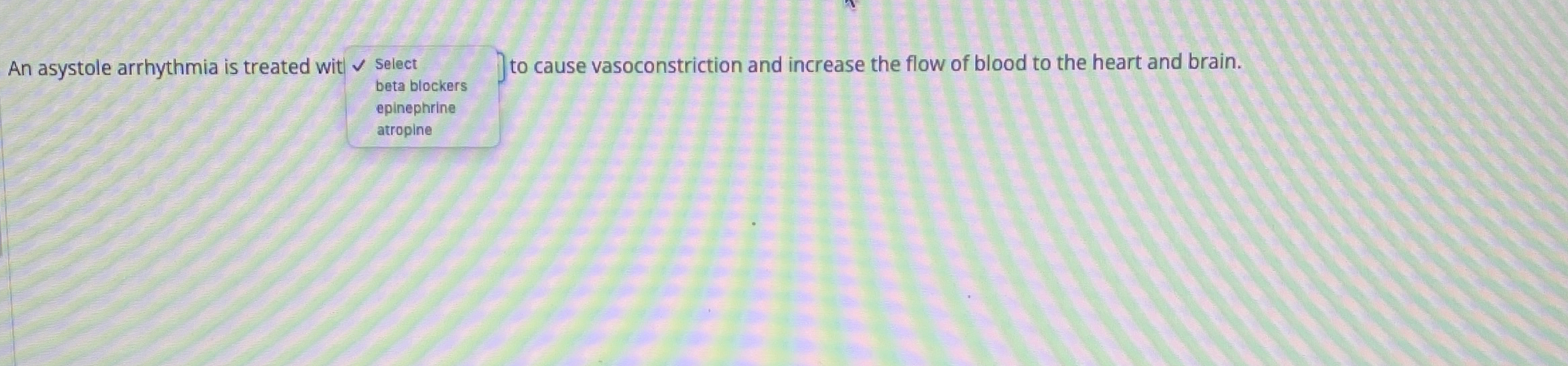 Solved An asystole arrhythmia is treated wit ﻿Select beta | Chegg.com