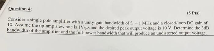 Solved Question 4: (5 Pts) Consider a single pole amplifier | Chegg.com