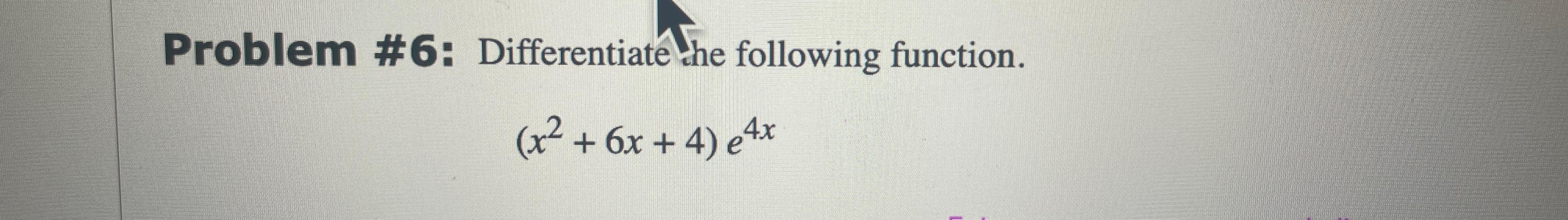 Solved Problem #6: Differentiate the following | Chegg.com