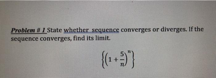 Solved Problem # 1 State whether sequence converges or | Chegg.com