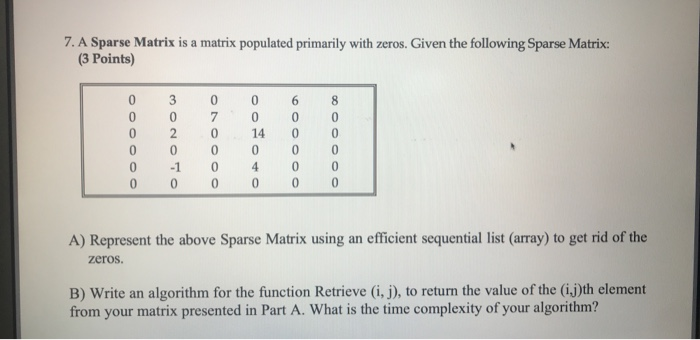 Solved 7. A Sparse Matrix is a matrix populated primarily | Chegg.com