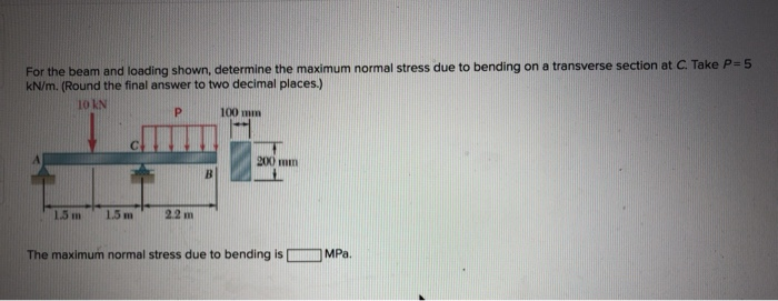 Solved For the beam and loading shown, determine the maximum | Chegg.com