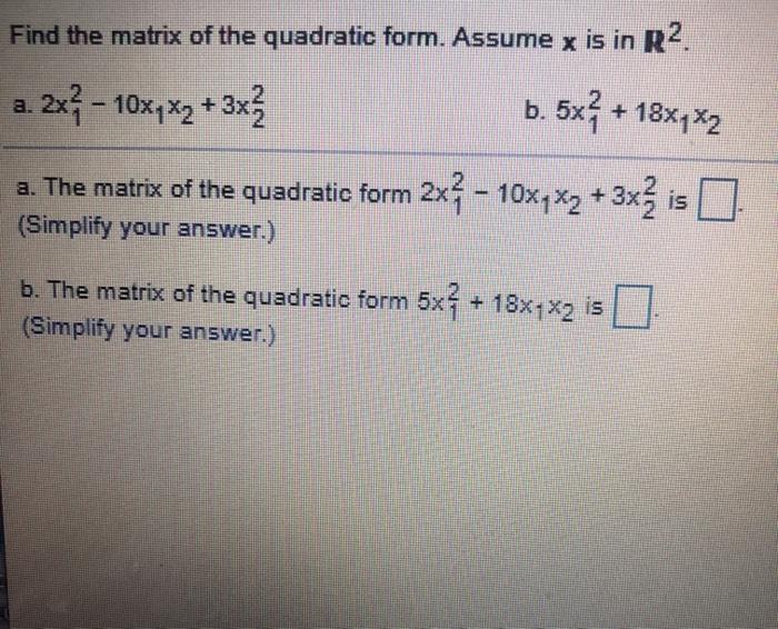 Solved Find the matrix of the quadratic form. Assume x is in | Chegg.com