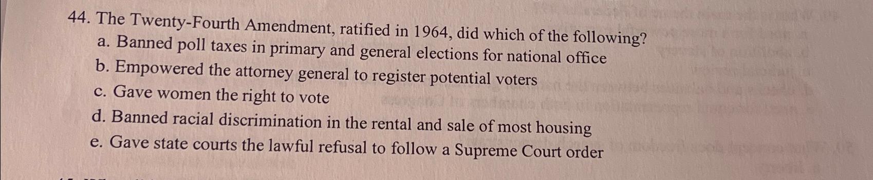 Solved The Twenty-Fourth Amendment, ratified in 1964, ﻿did | Chegg.com