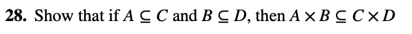 Solved Show that if AsubeC and BsubeD, then A×BsubeC×D | Chegg.com