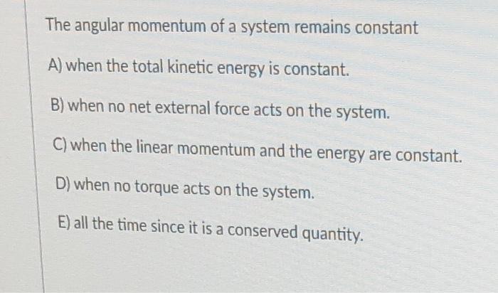 Solved The angular momentum of a system remains constant A) | Chegg.com