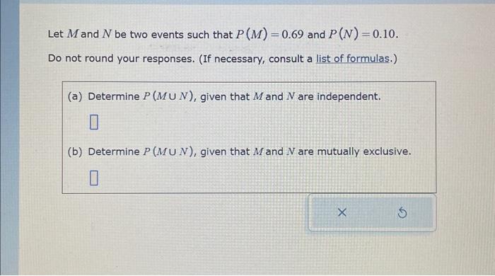 Solved Let M and N be two events such that P(M)=0.69 and | Chegg.com