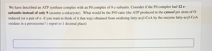 Solved We have described an ATP synthase complex with an F0 | Chegg.com