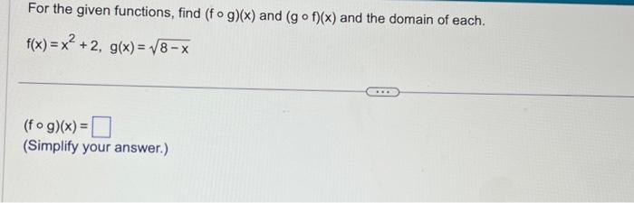 Solved For the given functions, find (f∘g)(x) and (g∘f)(x) | Chegg.com