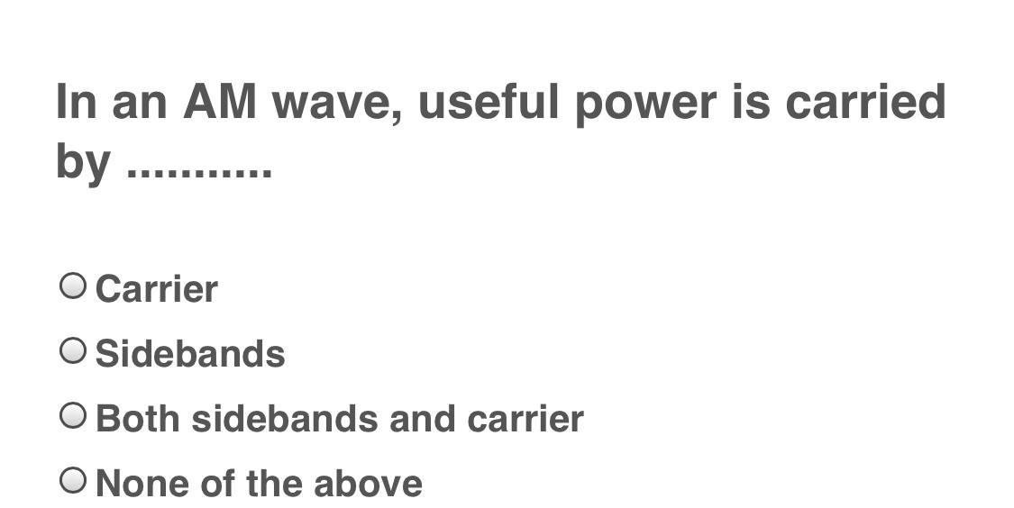 Solved In an AM wave, useful power is carried by IIIIIII O | Chegg.com