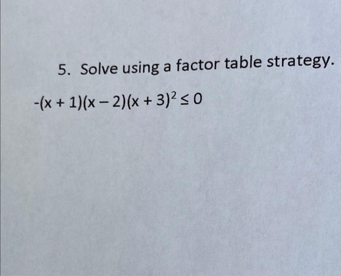Solved 5. Solve using a factor table strategy. a -(x + 1)(x | Chegg.com