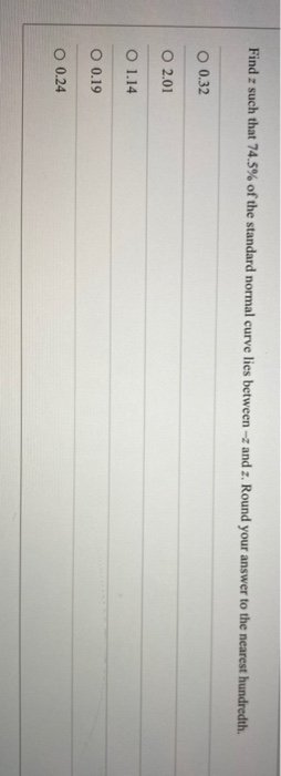 Solved Find z such that 74.5% of the standard normal curve | Chegg.com