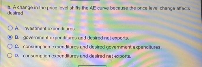 Solved b. A change in the price level shifts the AE curve | Chegg.com