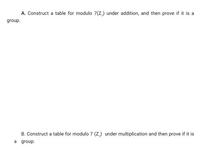 Solved A. Construct a table for modulo 7(22) under addition, | Chegg.com
