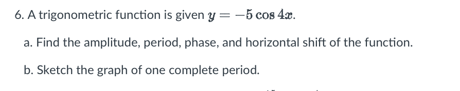 Solved A trigonometric function is given y=-5cos4x.a. ﻿Find | Chegg.com