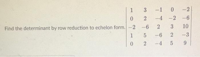Solved Find the determinant by row reduction to echelon | Chegg.com