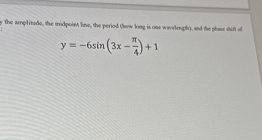Solved the amplitude, the midpoint line, the period (how | Chegg.com