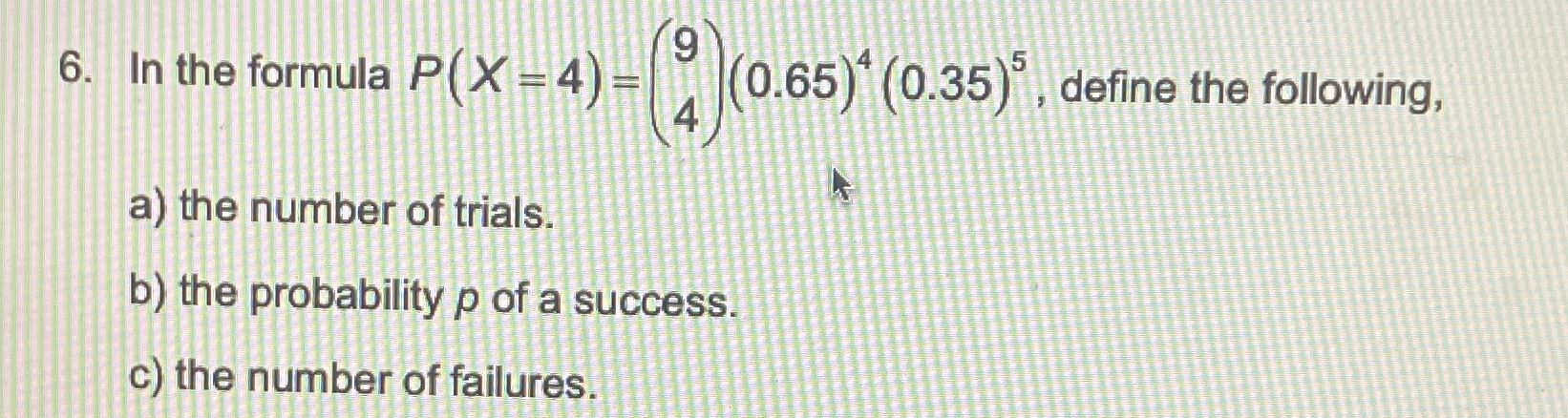 Solved In the formula P(x=4)=([9],[4])(0.65)4(0.35)5, | Chegg.com