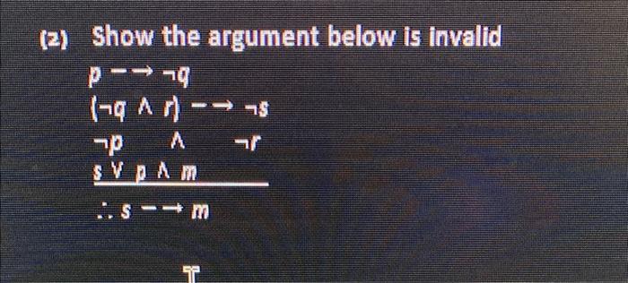 Solved (z) Show the argument below is invalid | Chegg.com
