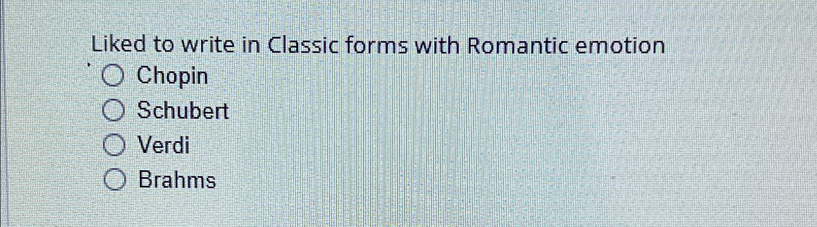 Solved Liked to write in Classic forms with Romantic | Chegg.com