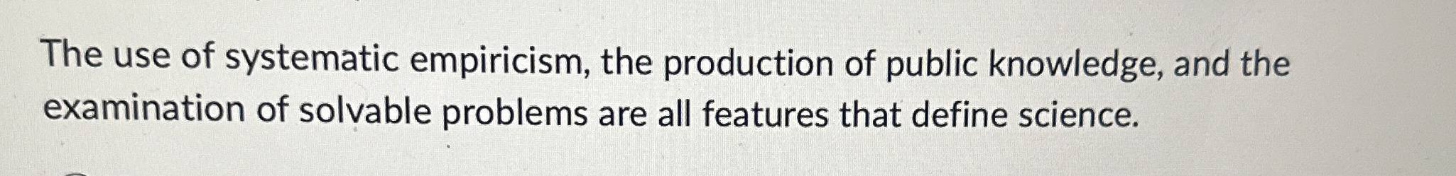 Solved The use of systematic empiricism, the production of | Chegg.com