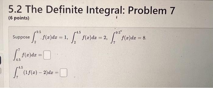 Solved 5.2 The Definite Integral: Problem 7 (6 points) | Chegg.com