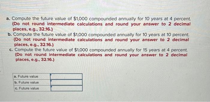 Solved a. Compute the future value of $1,000 compounded | Chegg.com