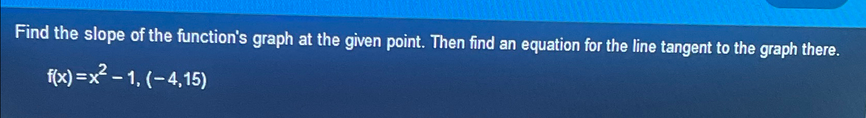 Solved FFind the slope of the function's graph at the given | Chegg.com
