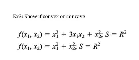 Solved Ex3: Show if convex or concave f(x1, x2) = x + 3x1x2 | Chegg.com