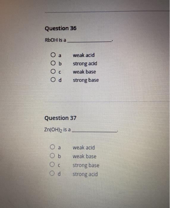 Solved Question 36 RbOH is a оа Ob ос Od weak acid strong | Chegg.com