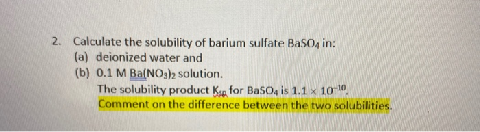 Solved 2. Calculate the solubility of barium sulfate BaSO4 | Chegg.com