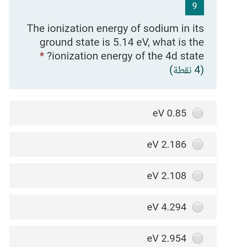 Solved 9 The ionization energy of sodium in its ground state | Chegg.com