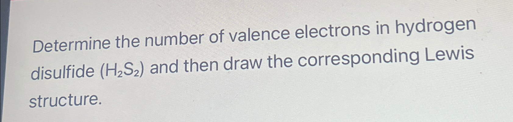 Solved Determine the number of valence electrons in hydrogen | Chegg.com