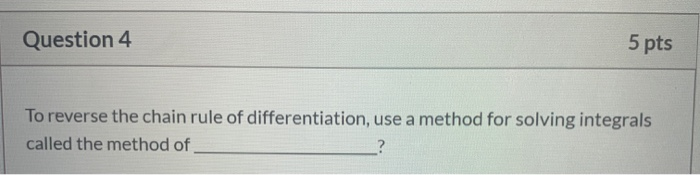 Solved Question 4 5 pts To reverse the chain rule of | Chegg.com