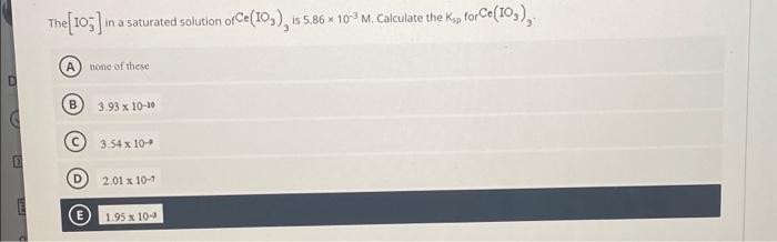 Solved The [IO3-] in a saturated solution of Ce (IO3)3, is | Chegg.com