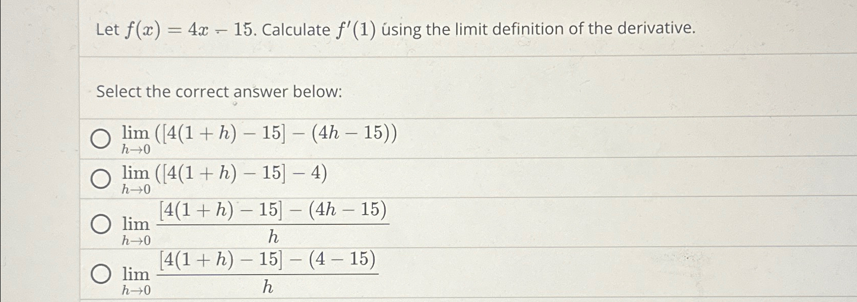 Solved Let f(x)=4x-15. ﻿Calculate f'(1) ﻿using the limit | Chegg.com