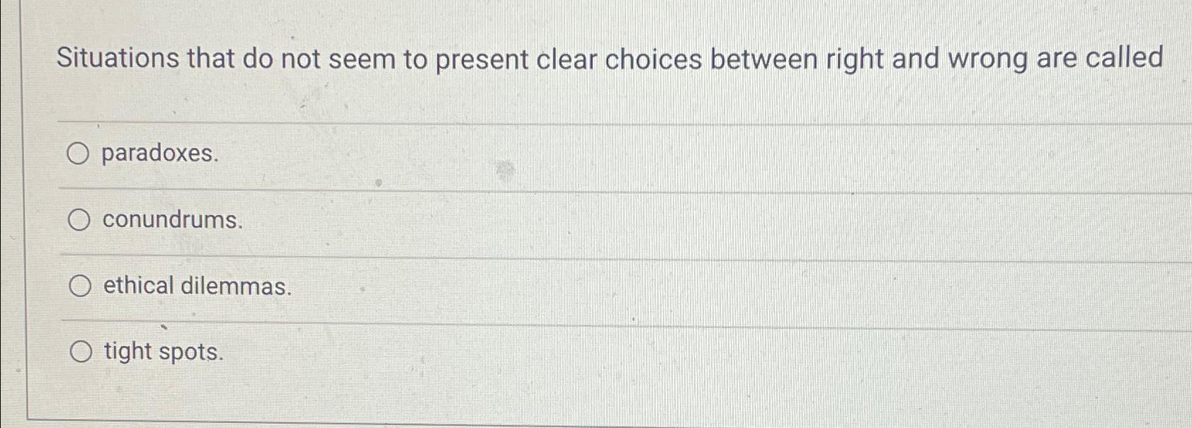 Solved Situations that do not seem to present clear choices | Chegg.com
