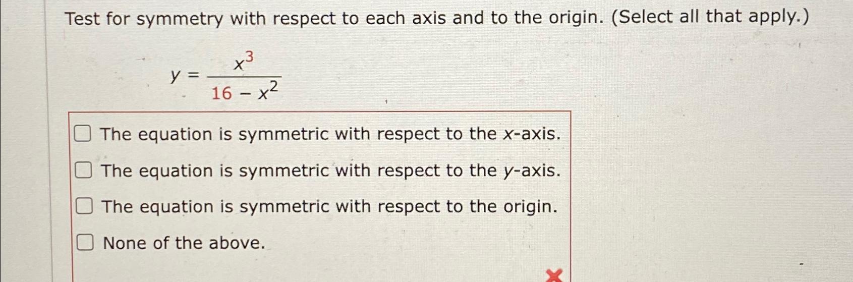 Solved Test for symmetry with respect to each axis and to | Chegg.com