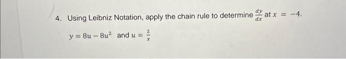 Solved 4. Using Leibniz Notation, apply the chain rule to | Chegg.com Solved 4. Using Leibniz Notation, apply the chain rule to | Chegg.com