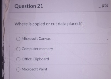 Solved Question 21ptsWhere is copied or cut data | Chegg.com