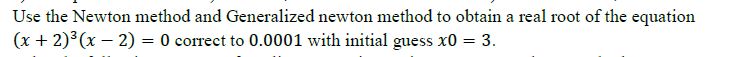 Solved Use the Newton method and Generalized newton method | Chegg.com